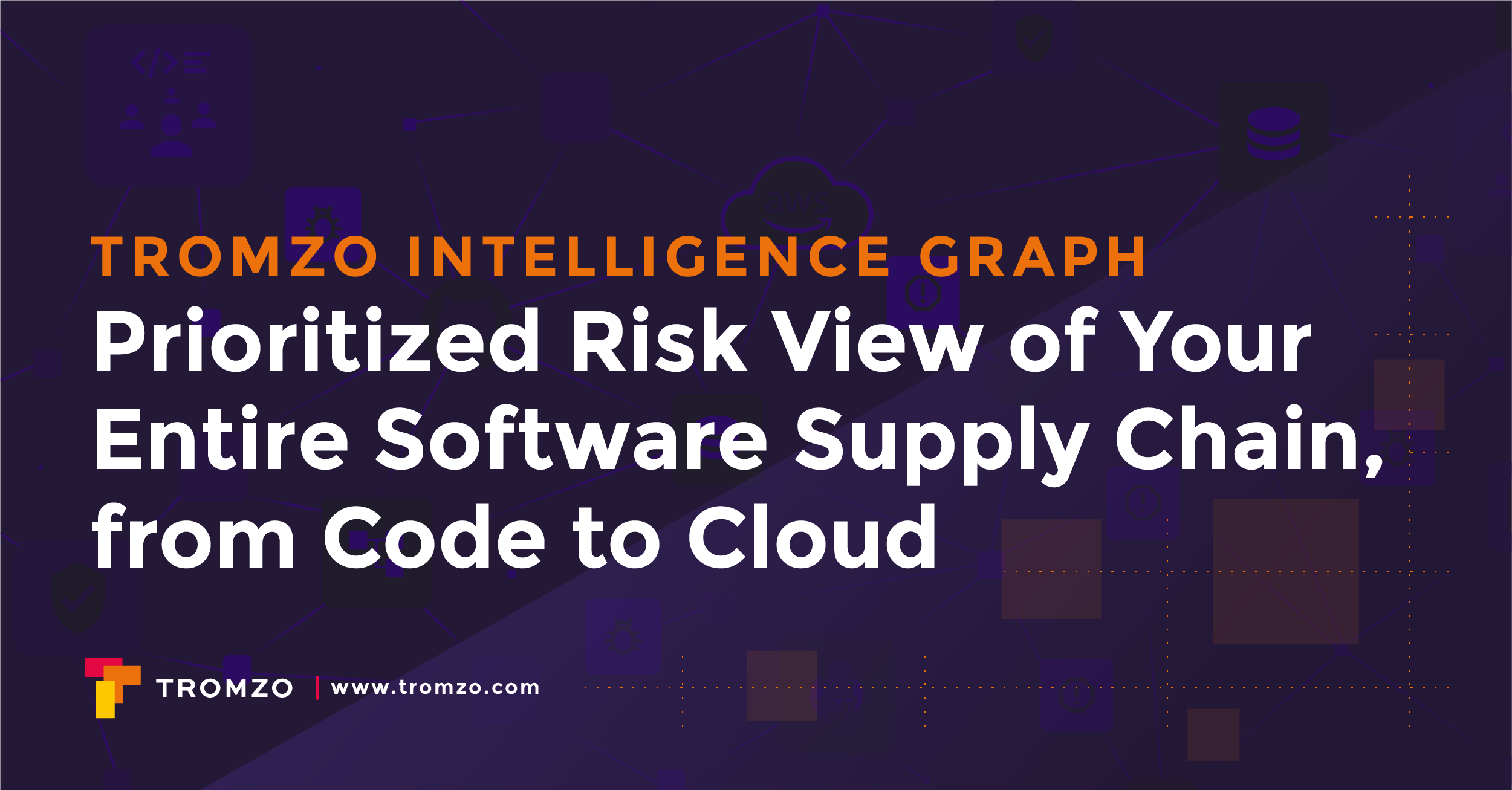 Tromzo Intelligence Graph Delivers a Prioritized Risk View of the Entire Software Supply Chain ...